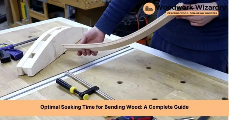 Optimal Soaking Time for Bending Wood: A Complete Guide