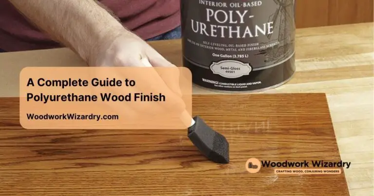 The Ultimate Complete Guide to Polyurethane Wood Finish: Tips, Types ...