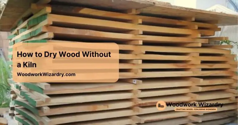 How to Dry Wood Without a Kiln: Simple Methods Every Woodworker Should Know